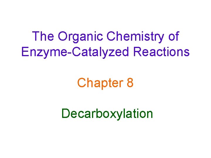 The Organic Chemistry of EnzymeCatalyzed Reactions Chapter 8