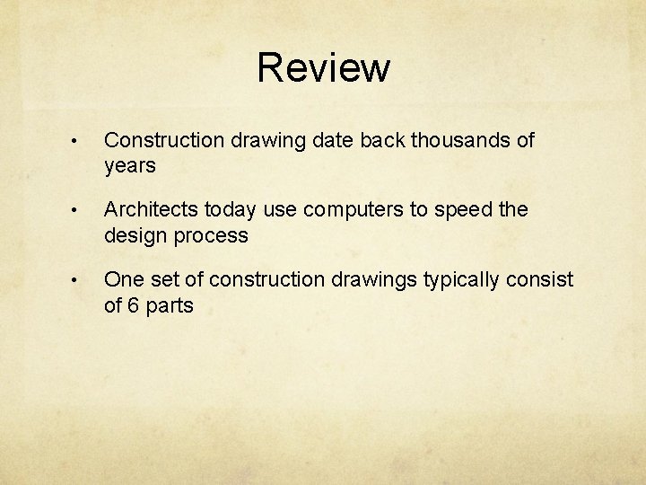 Construction Drawings Objectives Briefly recognize the history of