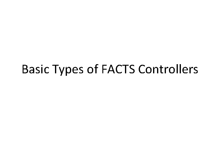 1 FACTS Flexible AC Transmission System Facts is