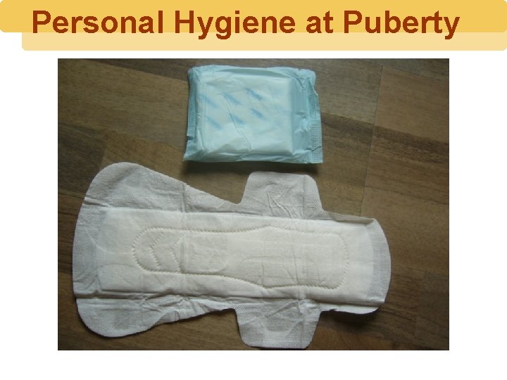 Personal Hygiene at Puberty What should we do