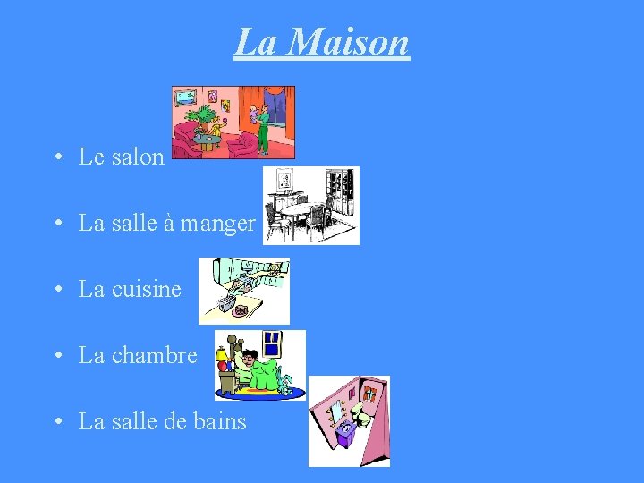 La Maison Le salon La salle manger La