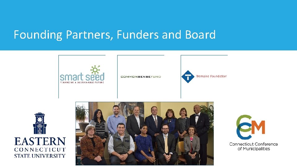 Managed by Founding Partners Funders and Board What