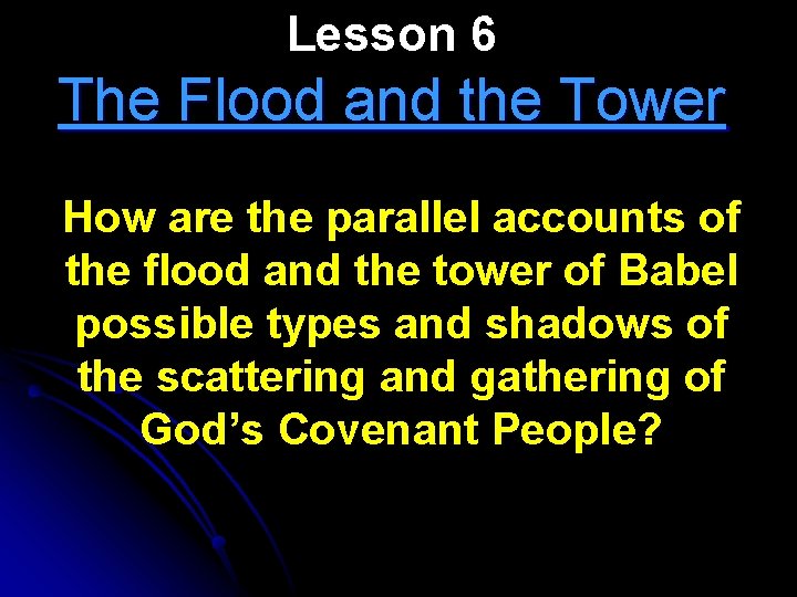 Lesson 6 The Flood and the Tower The