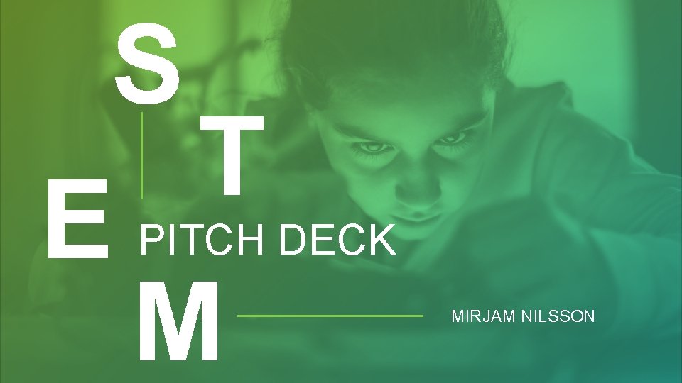S T E M PITCH DECK MIRJAM NILSSON