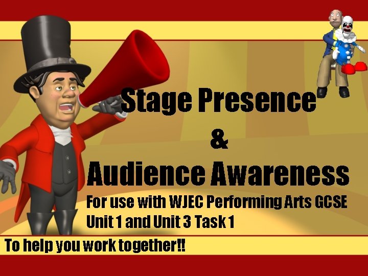 Stage Presence Audience Awareness For use with WJEC