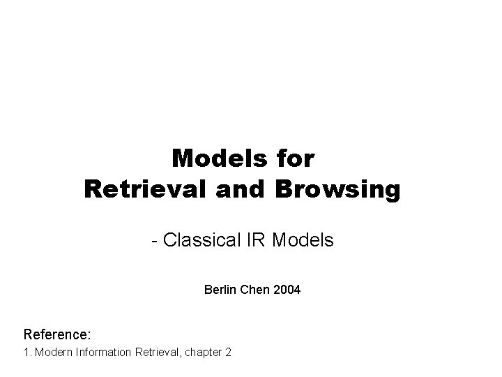 Models for Retrieval and Browsing Classical IR Models
