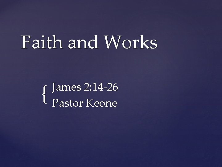 Faith and Works James 2 14 26 Pastor