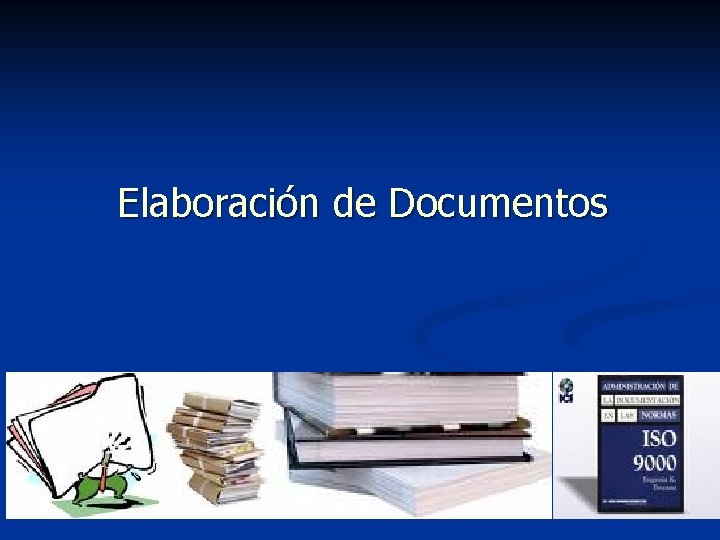 Elaboracin de Documentos Porque debemos documentar La documentacin