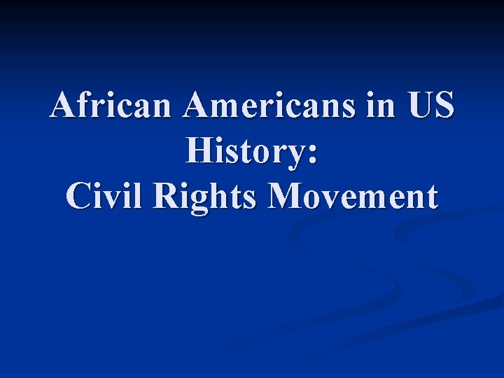 African Americans in US History Civil Rights Movement