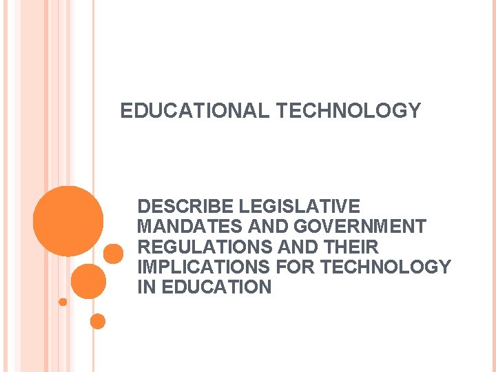 EDUCATIONAL TECHNOLOGY DESCRIBE LEGISLATIVE MANDATES AND GOVERNMENT ...