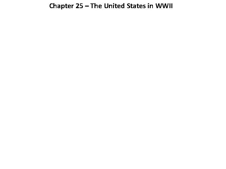 Chapter 25 The United States in WWII Section