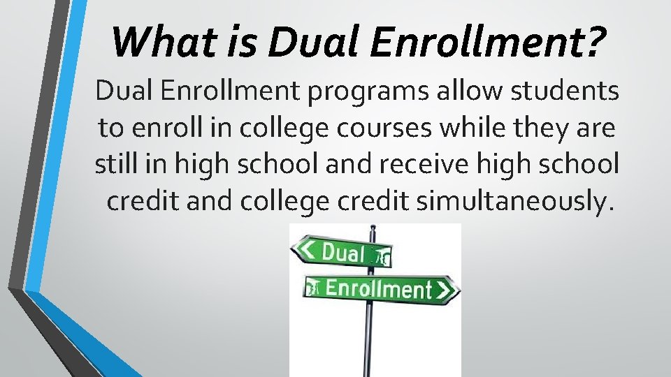 Dual Enrollment for High School Students What is