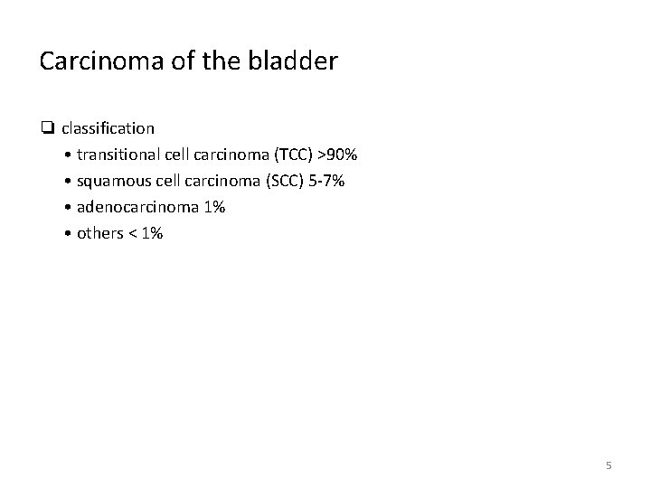 Neoplasms of the bladder 1 2 Classification Primary