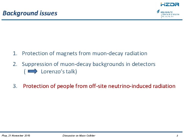 Neutrino induced Background problems and what we plan