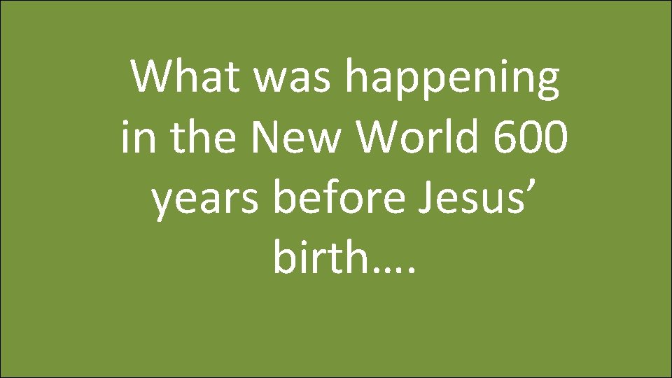 What was happening in the New World 600