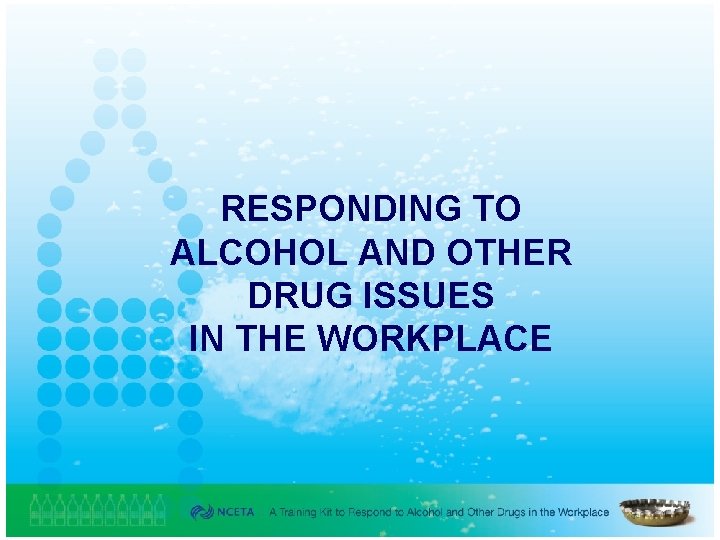 RESPONDING TO ALCOHOL AND OTHER DRUG ISSUES IN