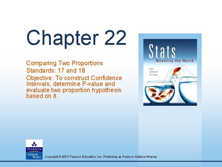 Chapter 22 Comparing Two Proportions Standards 17 and