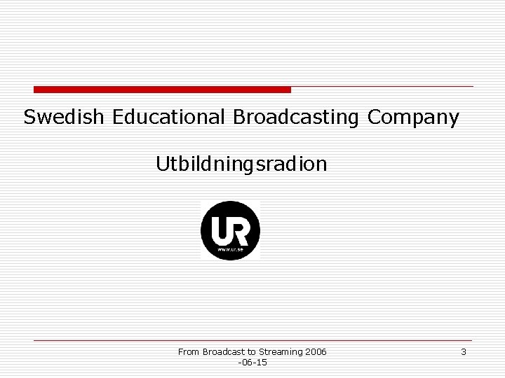 From Broadcast to Streaming How to Distribute Educational