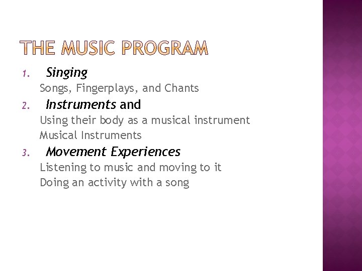 1 Singing Songs Fingerplays and Chants 2 Instruments