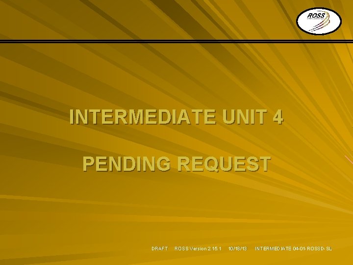 INTERMEDIATE UNIT 4 PENDING REQUEST DRAFT ROSS Version