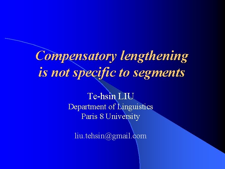Compensatory lengthening is not specific to segments Tehsin