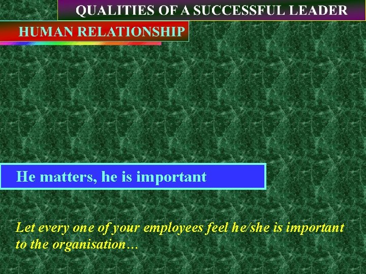 QUALITIES OF A SUCCESSFUL LEADER The ability to