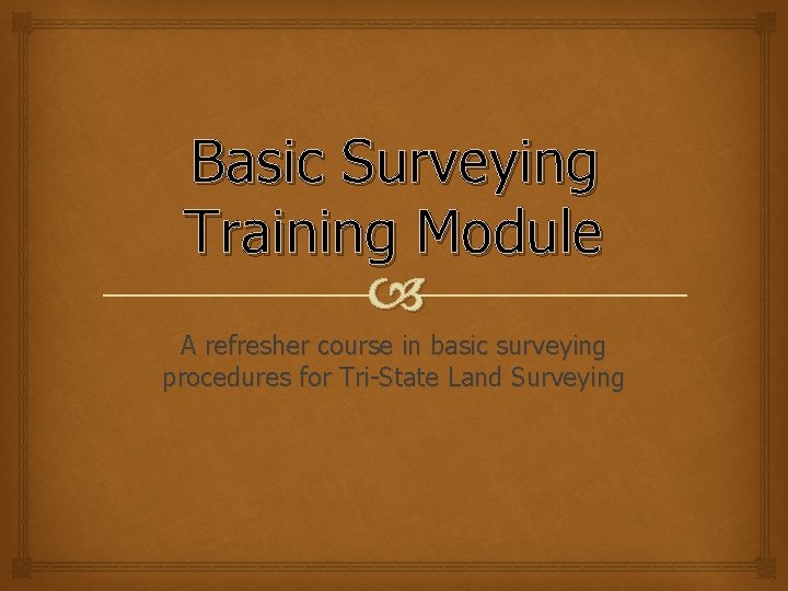 Basic Surveying Training Module A refresher course in