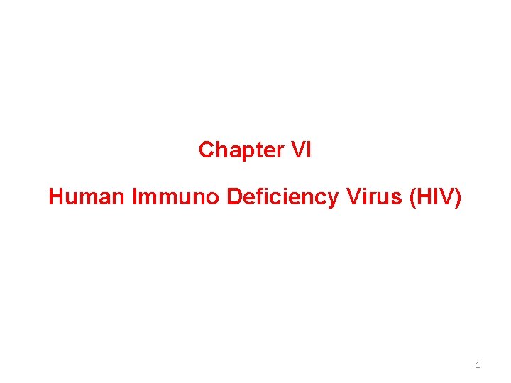Chapter VI Human Immuno Deficiency Virus HIV 1