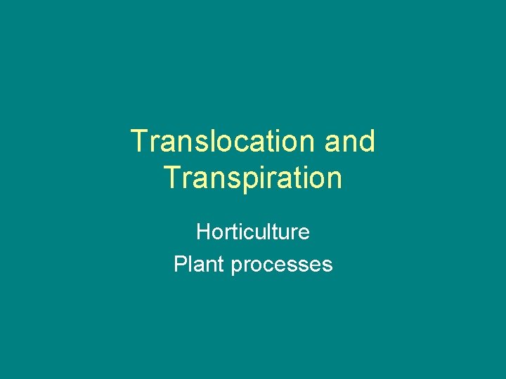 Translocation and Transpiration Horticulture Plant processes 1 What