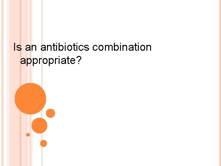 PRINCIPLES OF ANTIMICROBIAL THERAPY OVERVIEW Selective toxicity Ability