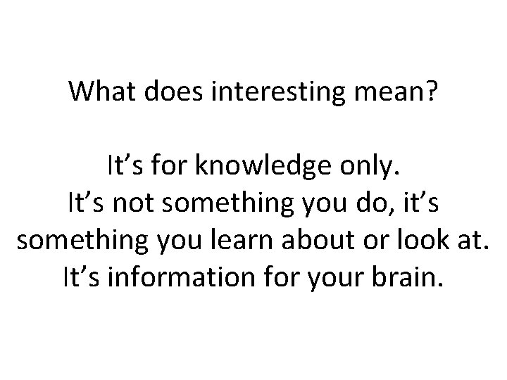 Interesting Funny Most English learners say interesting But