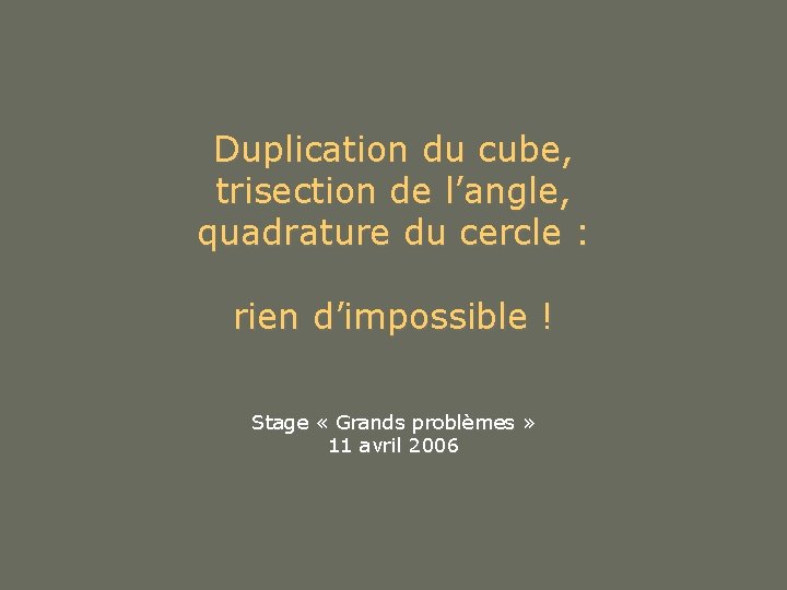 Duplication du cube trisection de langle quadrature du