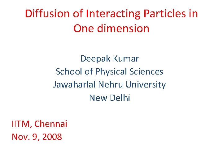 Diffusion of Interacting Particles in One dimension Deepak