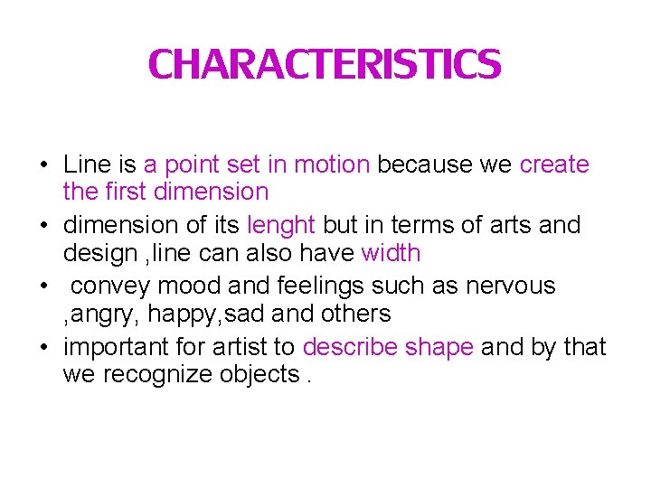 CHARACTERISTICS Line is a point set in motion