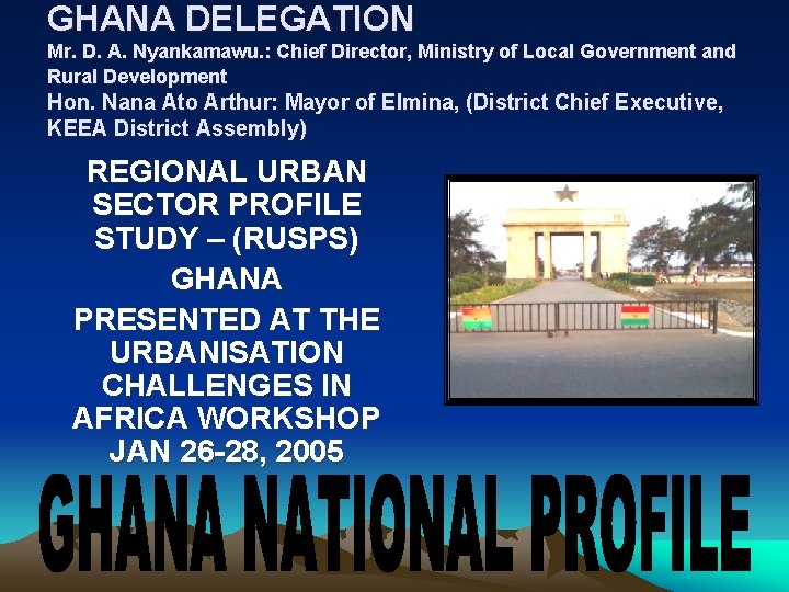 GHANA DELEGATION Mr D A Nyankamawu Chief Director