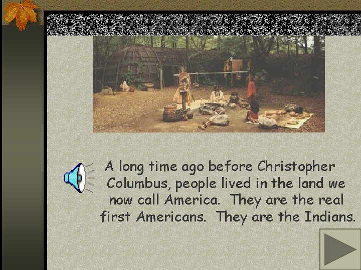 The First Thanksgiving A long time ago before
