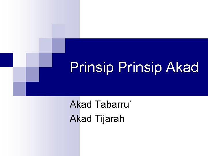 ISLAMIC FINANCE CONTRACTS Prinsip Akad Tabarru Akad Tijarah