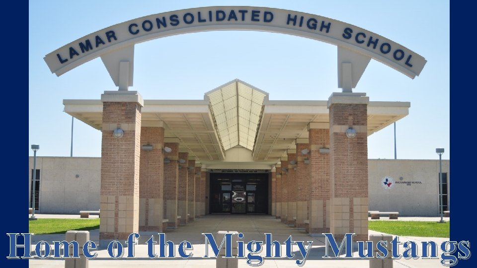 Home of the Mighty Mustangs LCHS Principals Campus