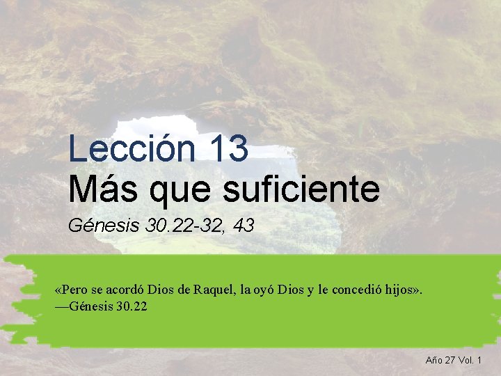 Leccin 13 Ms que suficiente Gnesis 30 22