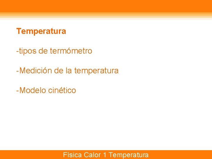 Fsica II El Calor Temperatura tipos de termmetro