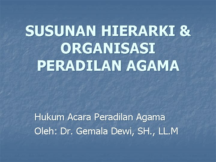 SUSUNAN HIERARKI ORGANISASI PERADILAN AGAMA Hukum Acara Peradilan