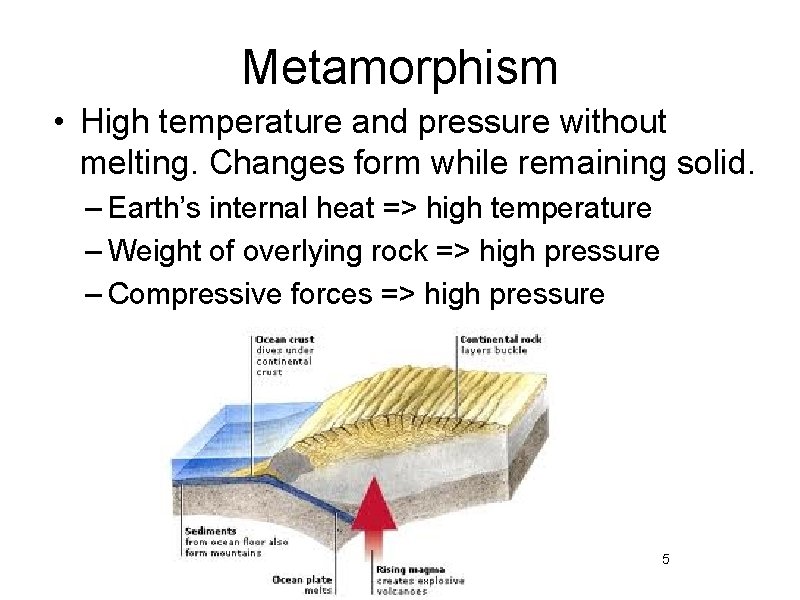 Warm Up What are two ways metamorphic rocks