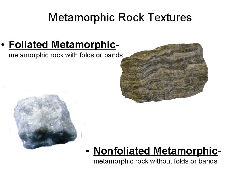 Warm Up What are two ways metamorphic rocks