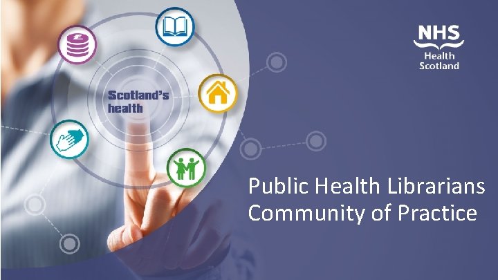 Public Health Librarians Community of Practice Background Need