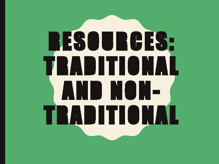 RESOURCES TRADITIONAL AND NONTRADITIONAL WHY PROTECT EARTHS ENVIRONMENT