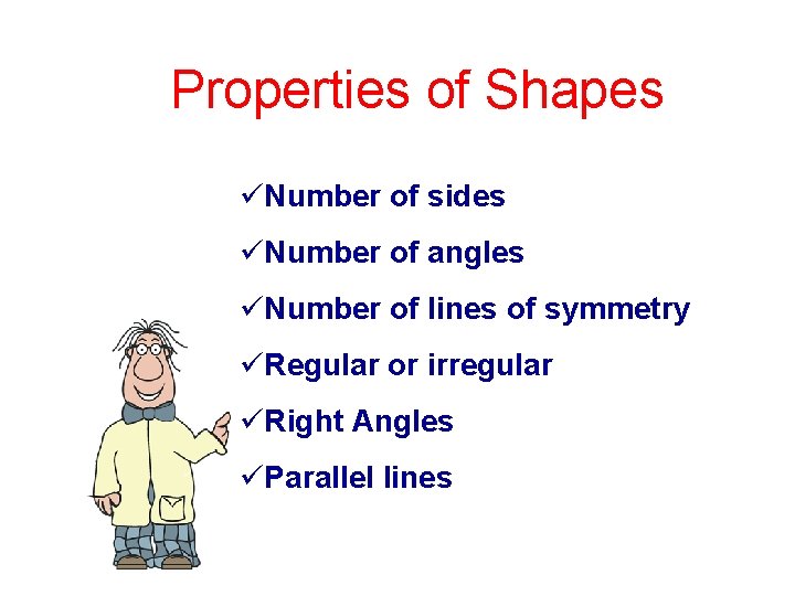 All about Shapes Properties of Shapes Number of