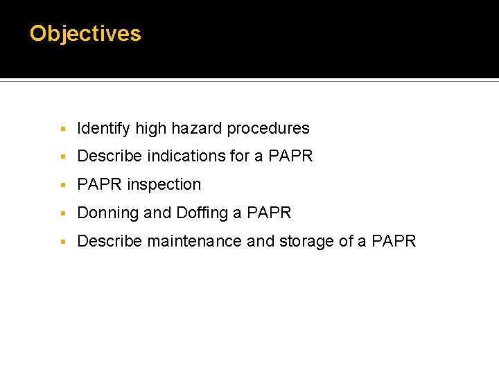 Powered Air Purifying Respirators Objectives Identify high hazard