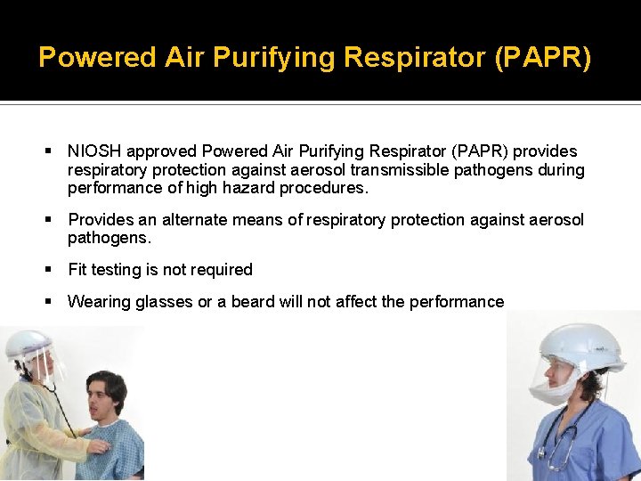 Powered Air Purifying Respirators Objectives Identify high hazard