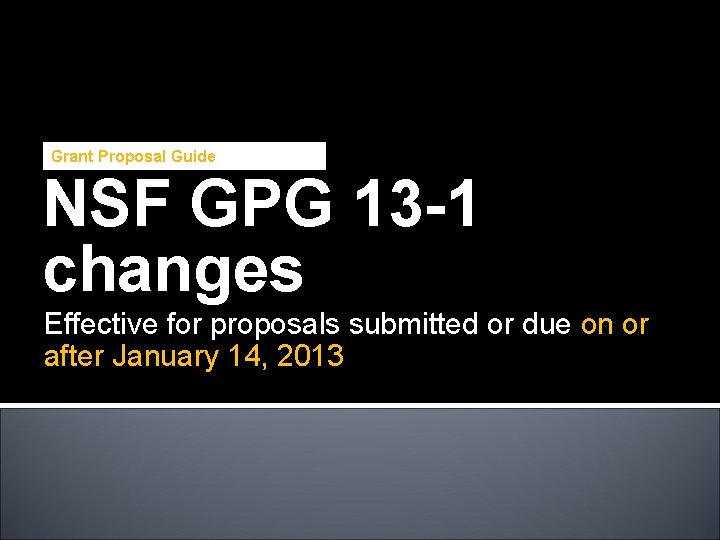 Grant Proposal Guide NSF GPG 13 1 changes