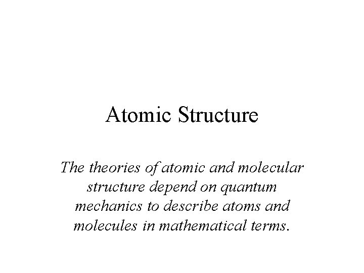 Atomic Structure The theories of atomic and molecular
